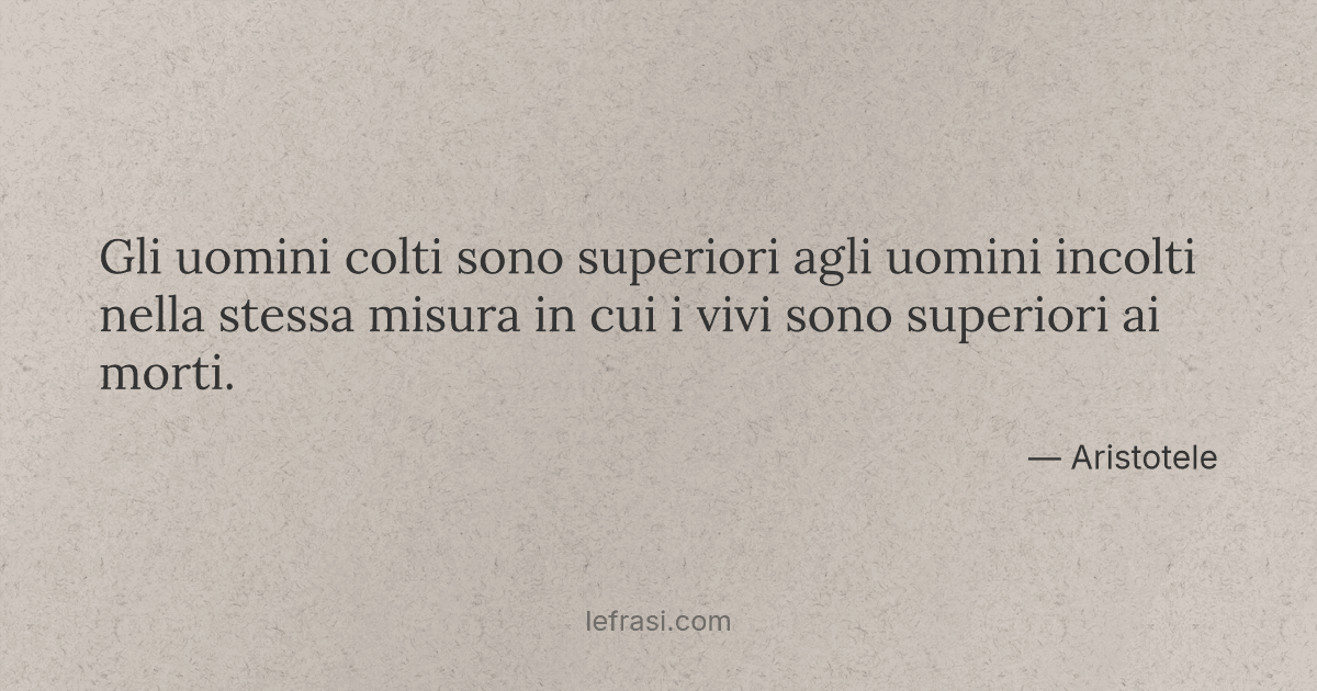 Gli uomini colti sono superiori agli uomini incolti nella ...