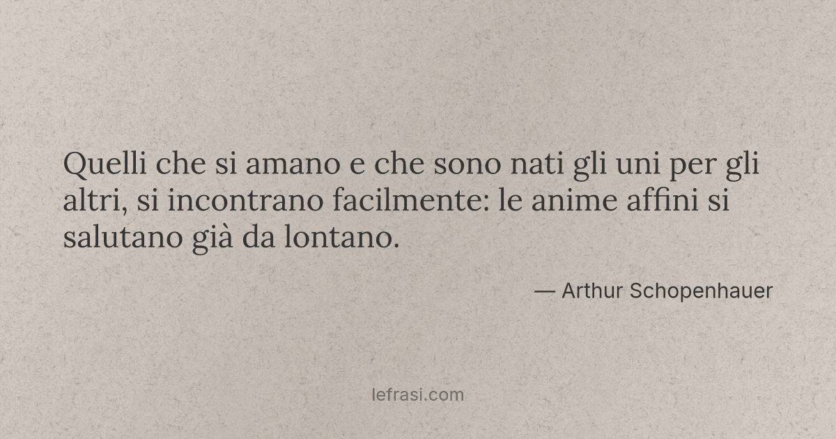 Quelli che si amano e che sono nati gli uni per gli altri ...