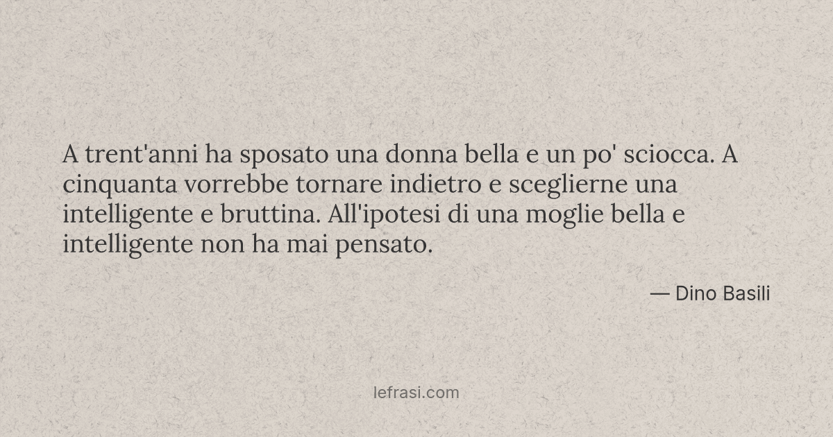 A trent'anni ha sposato una donna bella e un po' sciocca ...