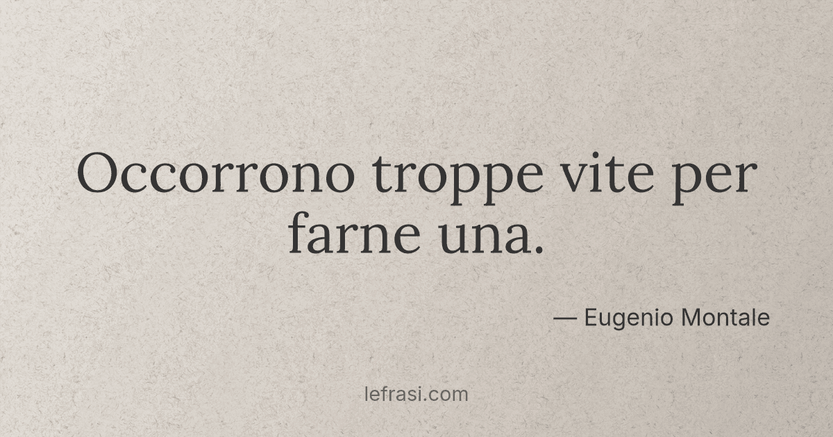 Occorrono troppe vite per farne una