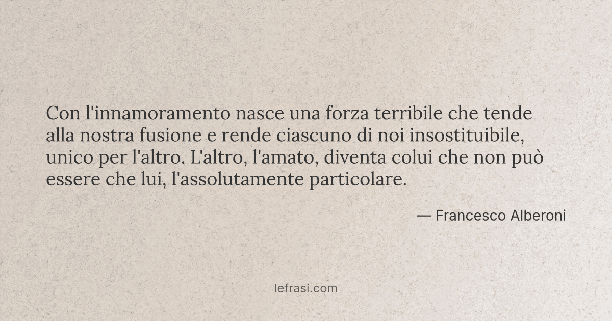 Con l'innamoramento nasce una forza terribile che tende ...