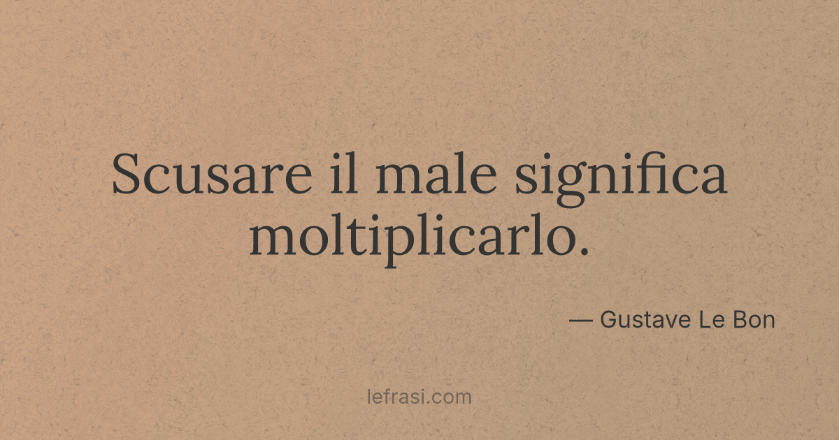 Scusare il male significa moltiplicarlo