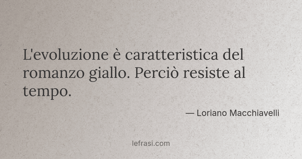 L'evoluzione è caratteristica del romanzo giallo Perciò ...