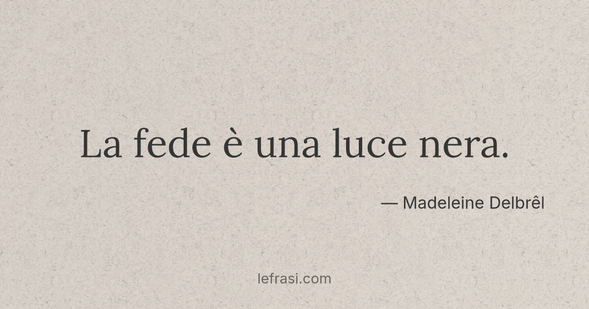 La fede è una luce nera