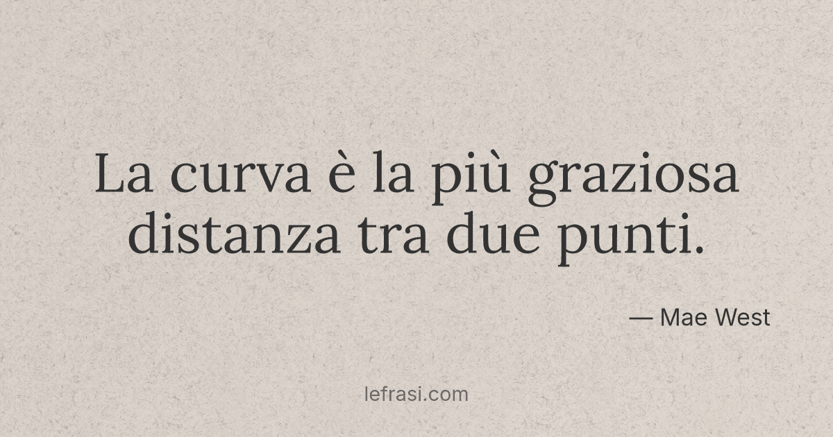 La curva è la più graziosa distanza tra due punti