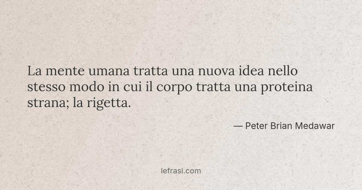 La mente umana tratta una nuova idea nello stesso modo ...