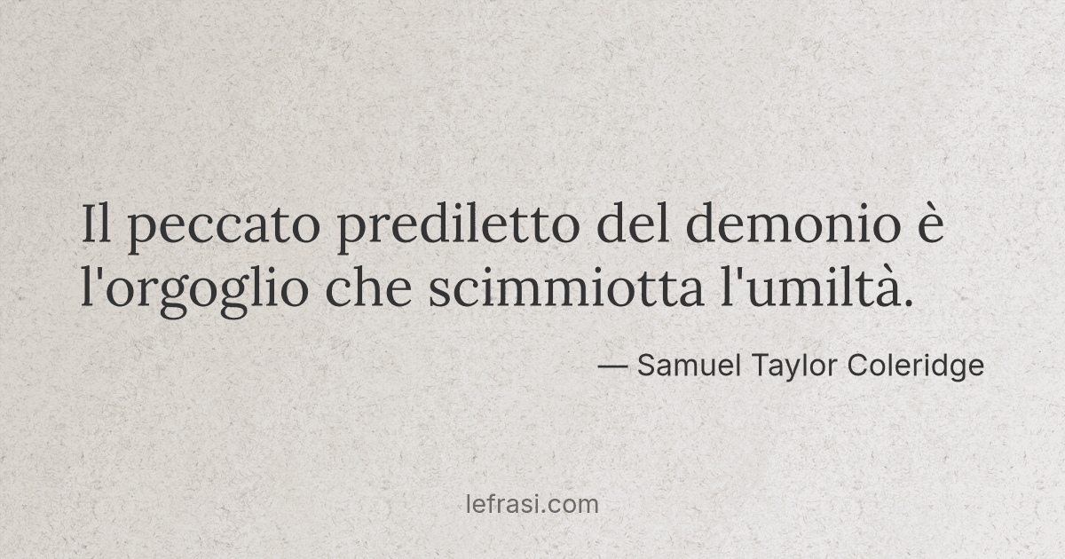 Il peccato prediletto del demonio è l'orgoglio che scimmiotta ...