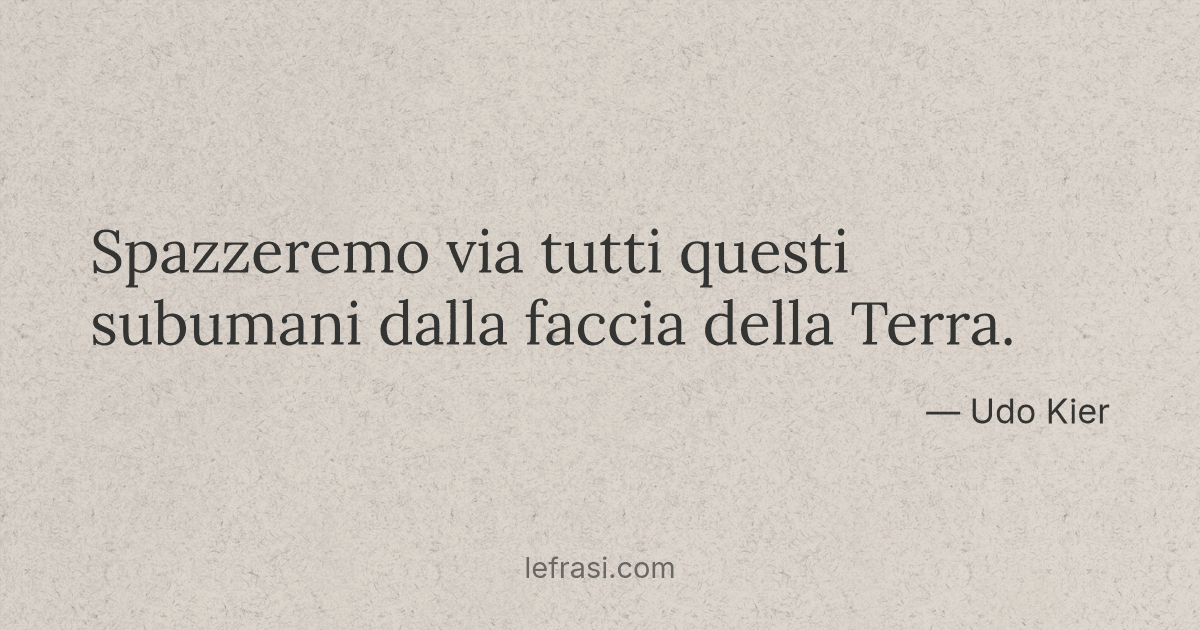 Spazzeremo via tutti questi subumani dalla faccia della ...