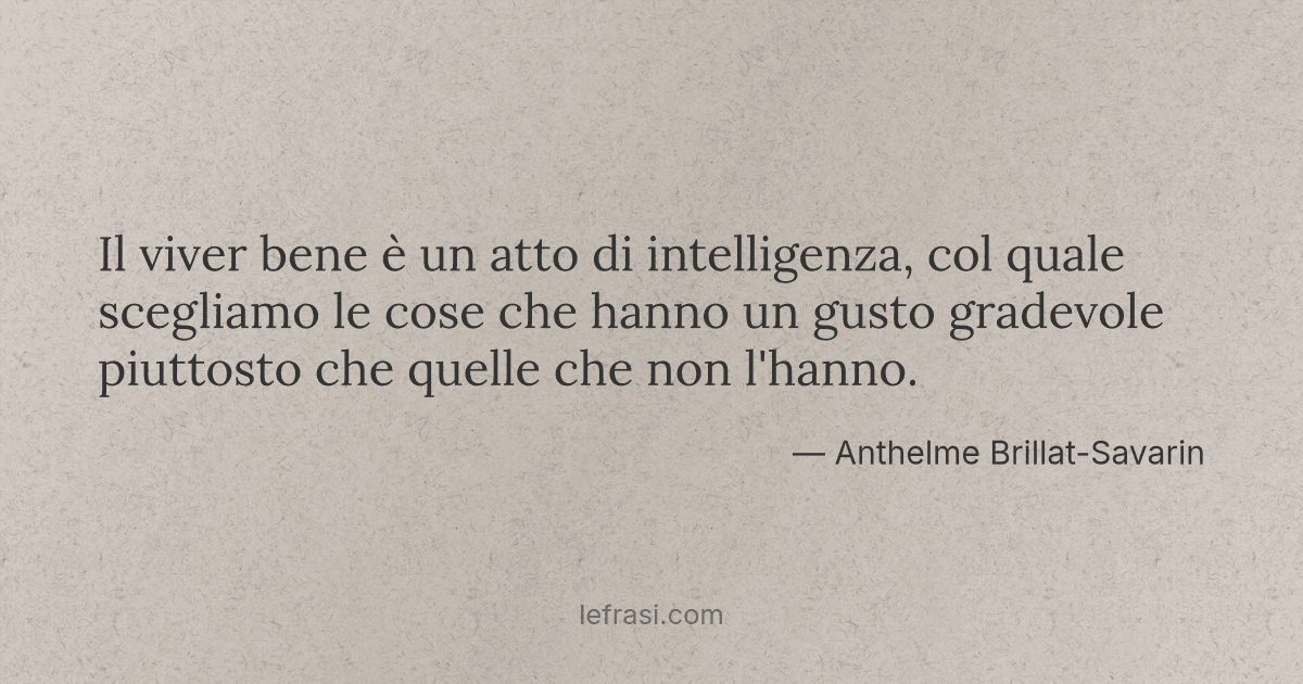 Il viver bene è un atto di intelligenza col quale scegliamo ...