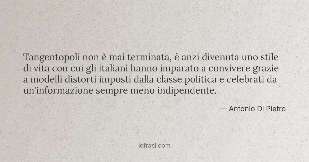 Tangentopoli non è mai terminata è anzi divenuta uno stile ...