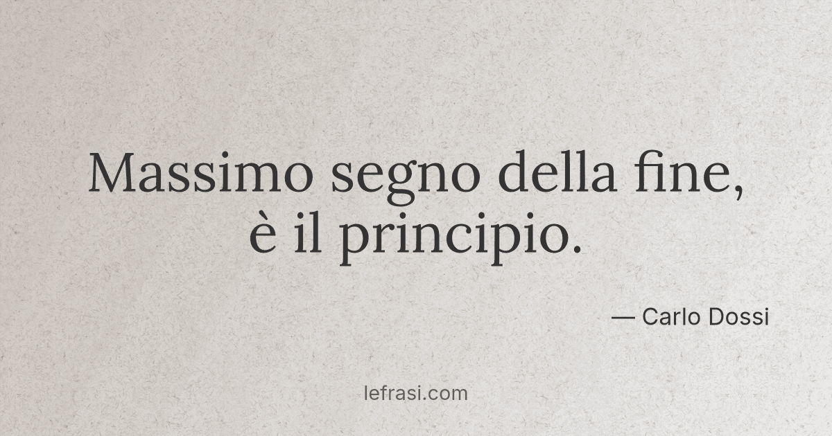 Massimo segno della fine è il principio
