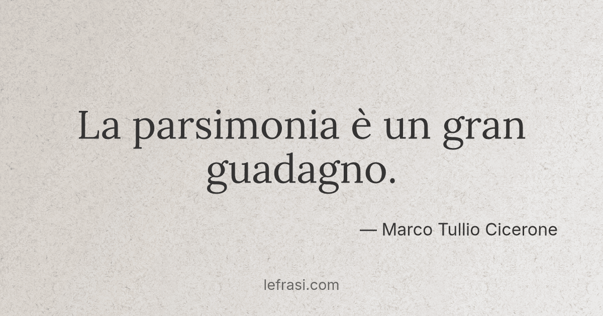 La parsimonia è un gran guadagno