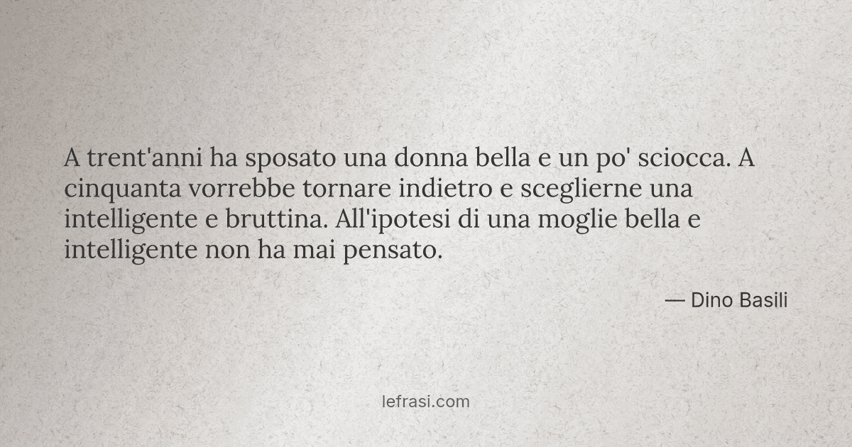 A trent'anni ha sposato una donna bella e un po' sciocca ...