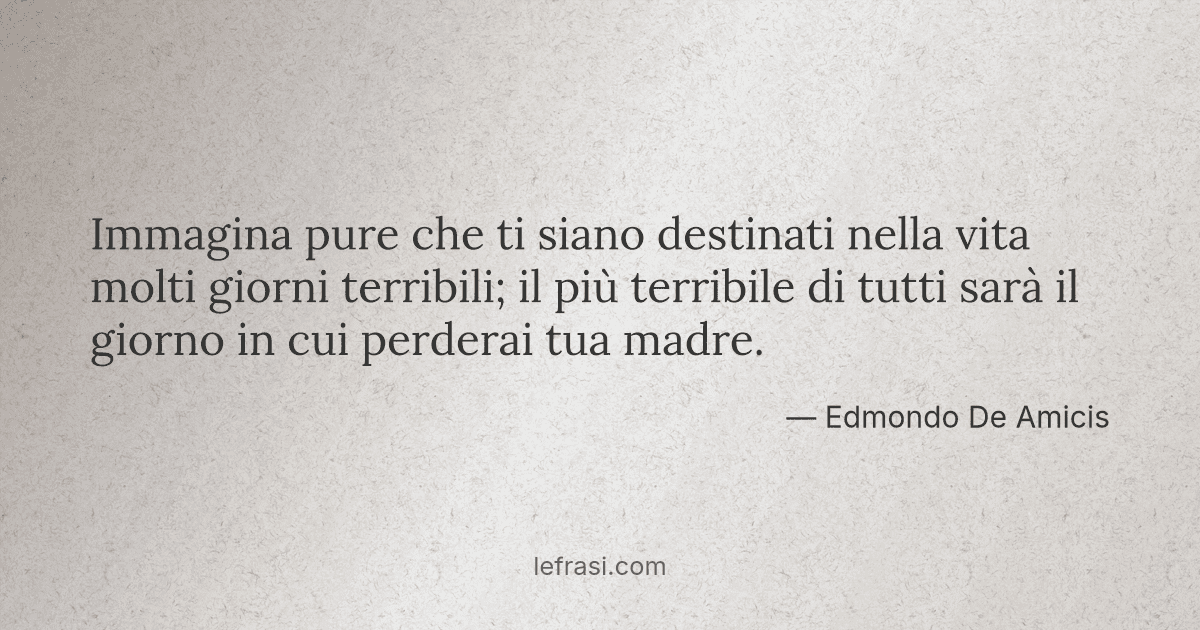 Immagina pure che ti siano destinati nella vita molti giorni ...