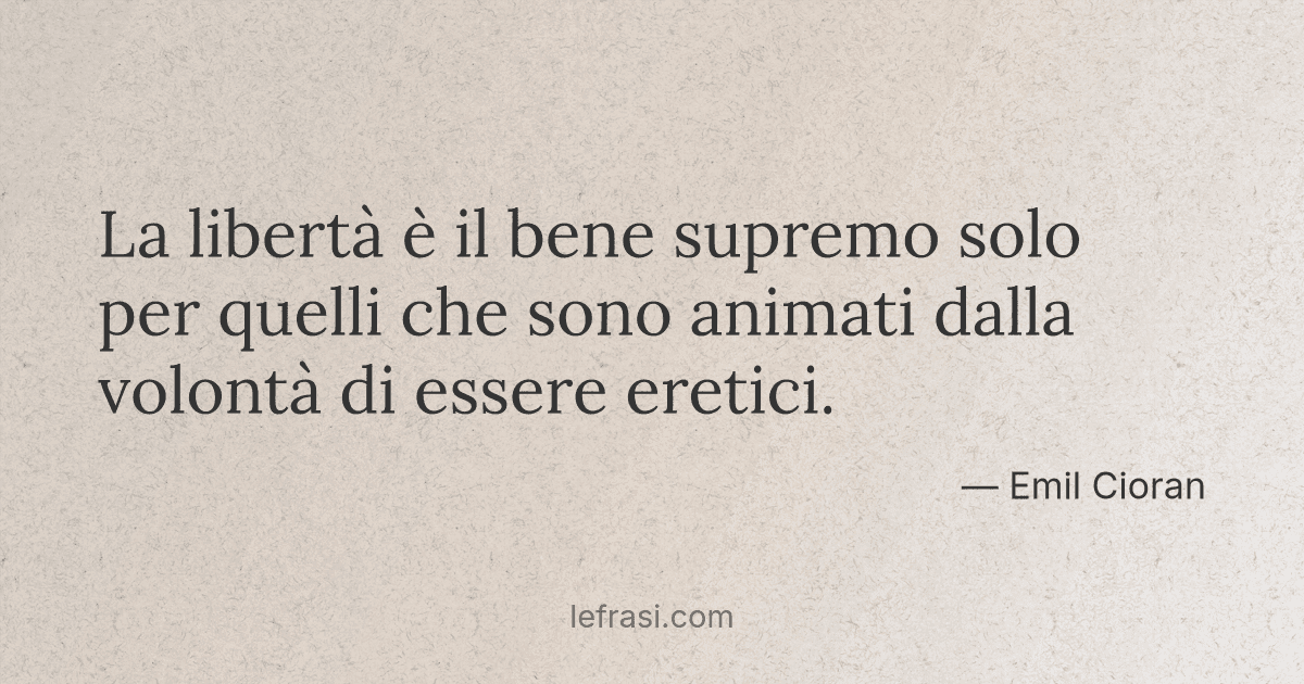 La libertà è il bene supremo solo per quelli che sono animati ...