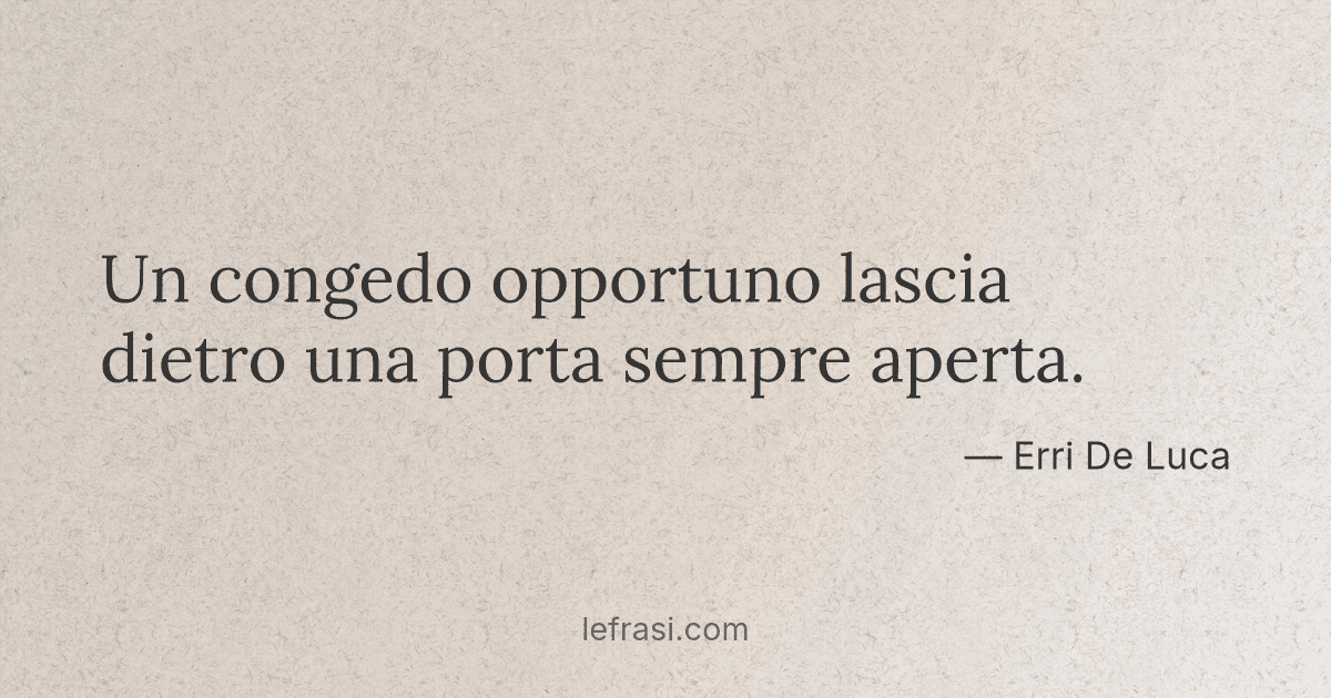 Un congedo opportuno lascia dietro una porta sempre aperta ...