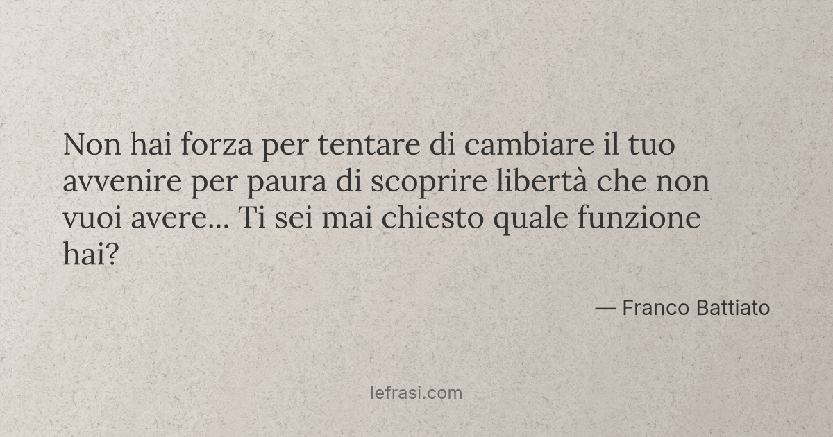 Non hai forza per tentare di cambiare il tuo avvenire per ...