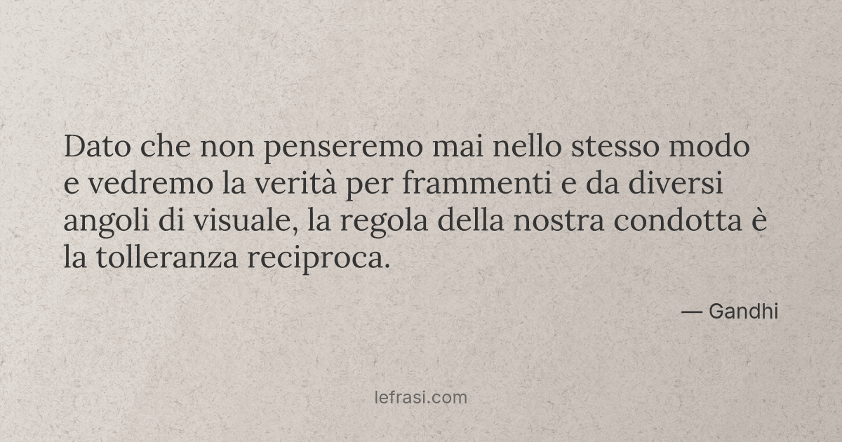 Dato che non penseremo mai nello stesso modo e vedremo ...