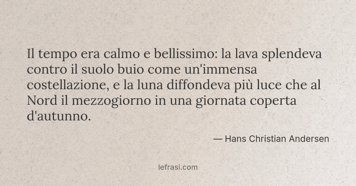 Il tempo era calmo e bellissimo: la lava splendeva contro ...
