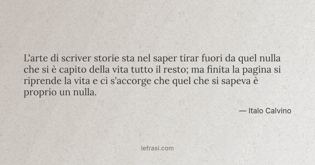 L'arte di scriver storie sta nel saper tirar fuori da quel ...