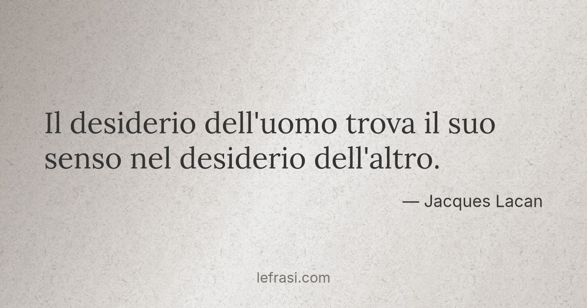Il desiderio dell'uomo trova il suo senso nel desiderio ...