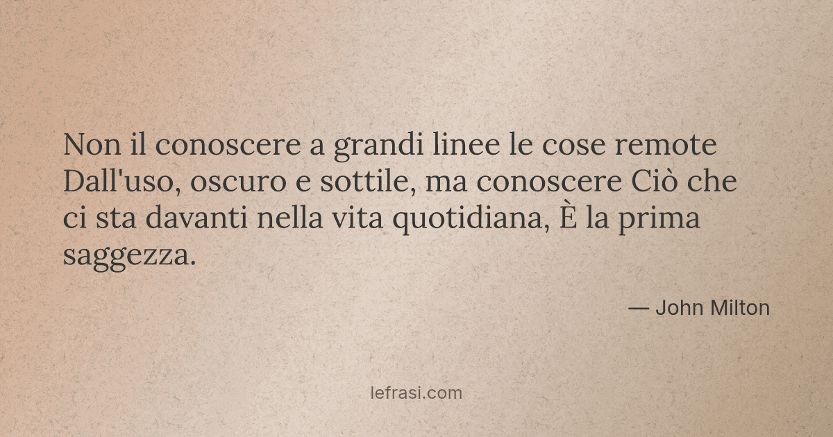 Non il conoscere a grandi linee le cose remote Dall'uso ...