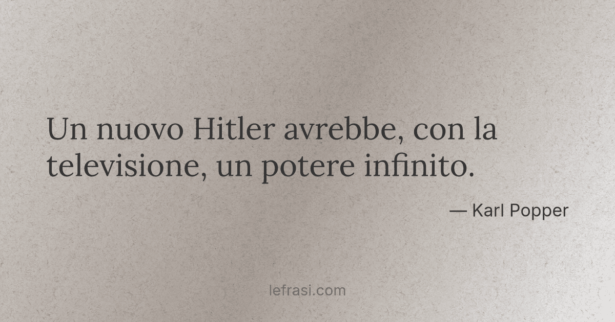 Un nuovo Hitler avrebbe con la televisione un potere infinito ...
