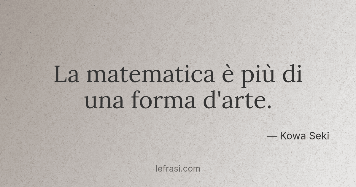 La matematica è più di una forma d'arte