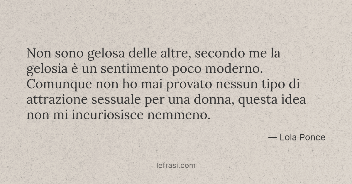 Non sono gelosa delle altre secondo me la gelosia è un ...