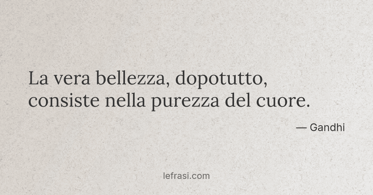 La vera bellezza dopotutto consiste nella purezza del cuore ...