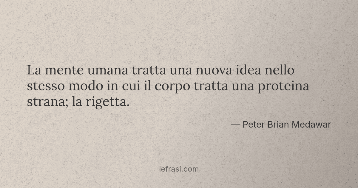 La mente umana tratta una nuova idea nello stesso modo ...