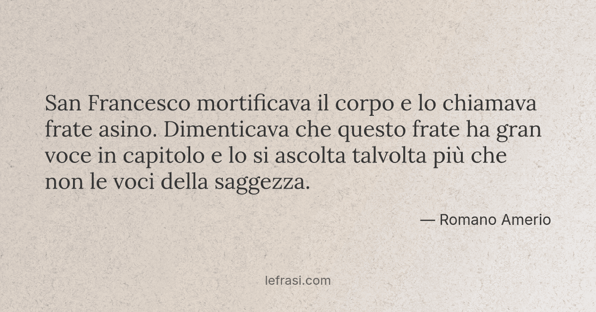 San Francesco mortificava il corpo e lo chiamava frate ...