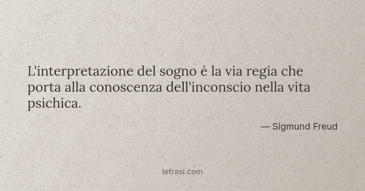 L'interpretazione del sogno è la via regia che porta alla ...