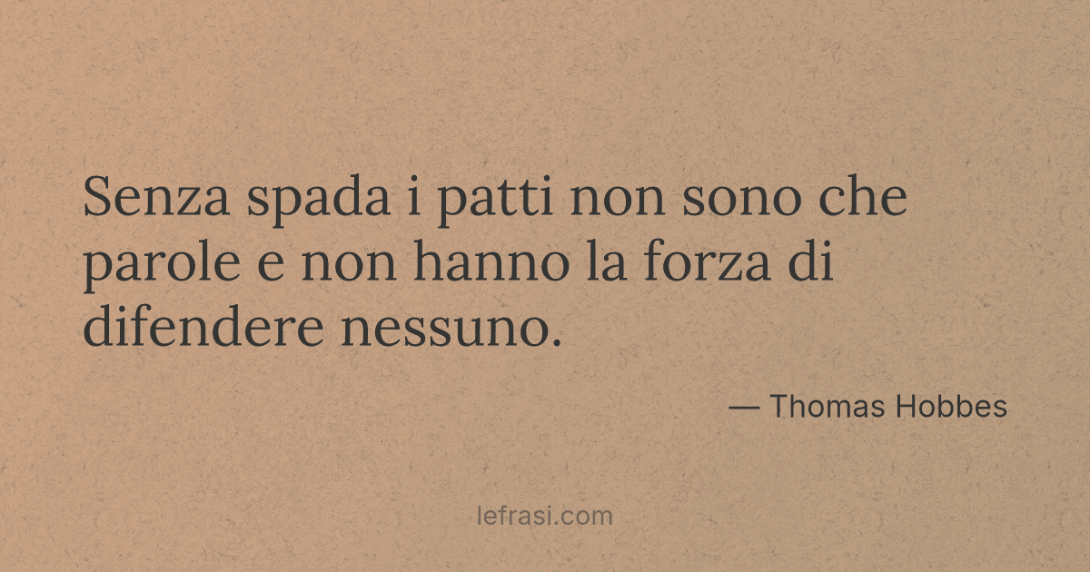 Senza spada i patti non sono che parole e non hanno la ...