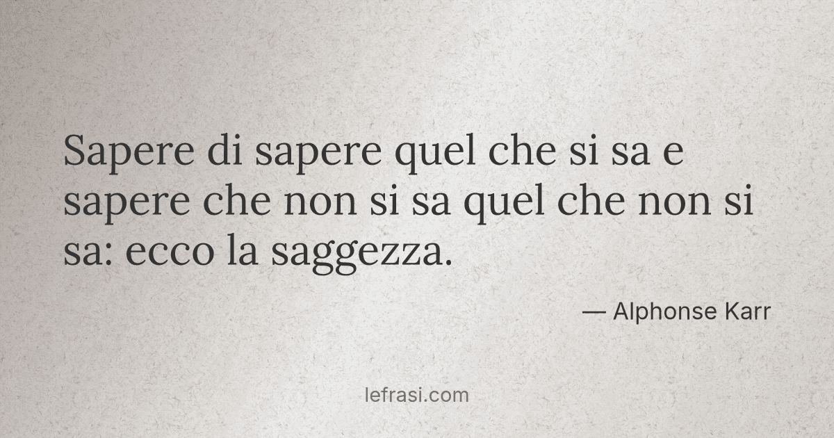 Sapere di sapere quel che si sa e sapere che non si sa qu...