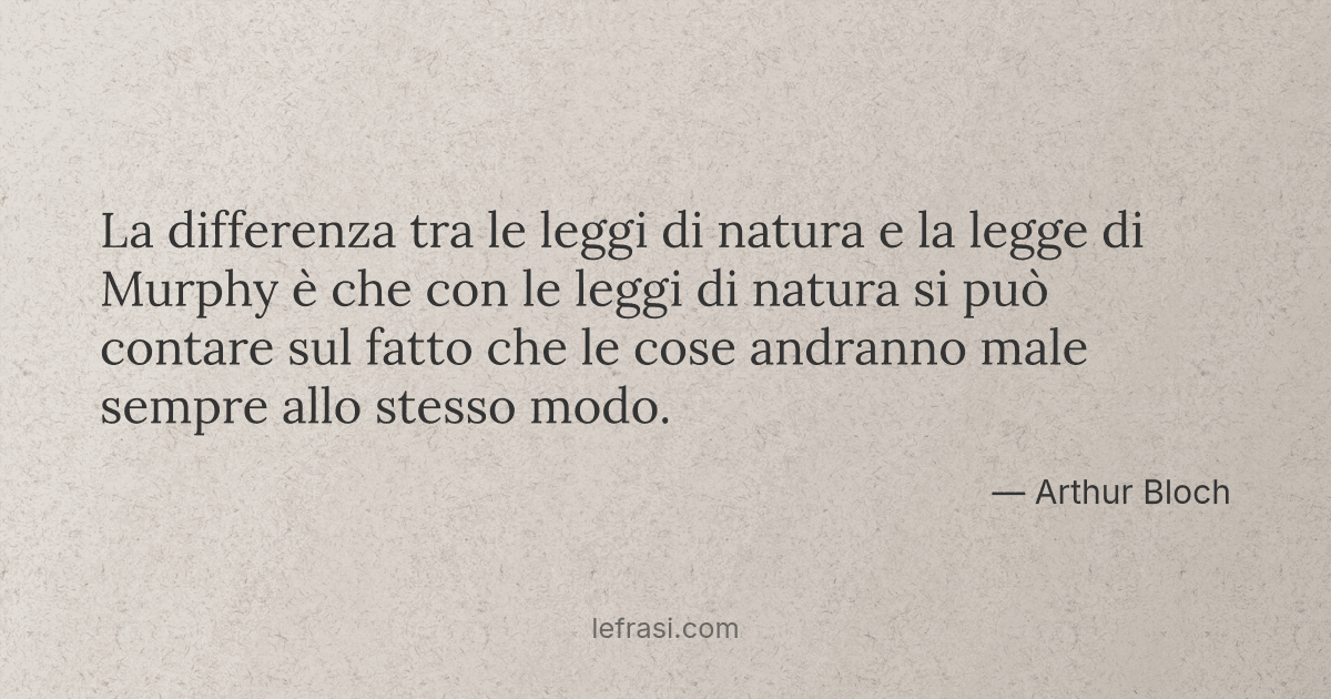 La differenza tra le leggi di natura e la legge di Murphy...