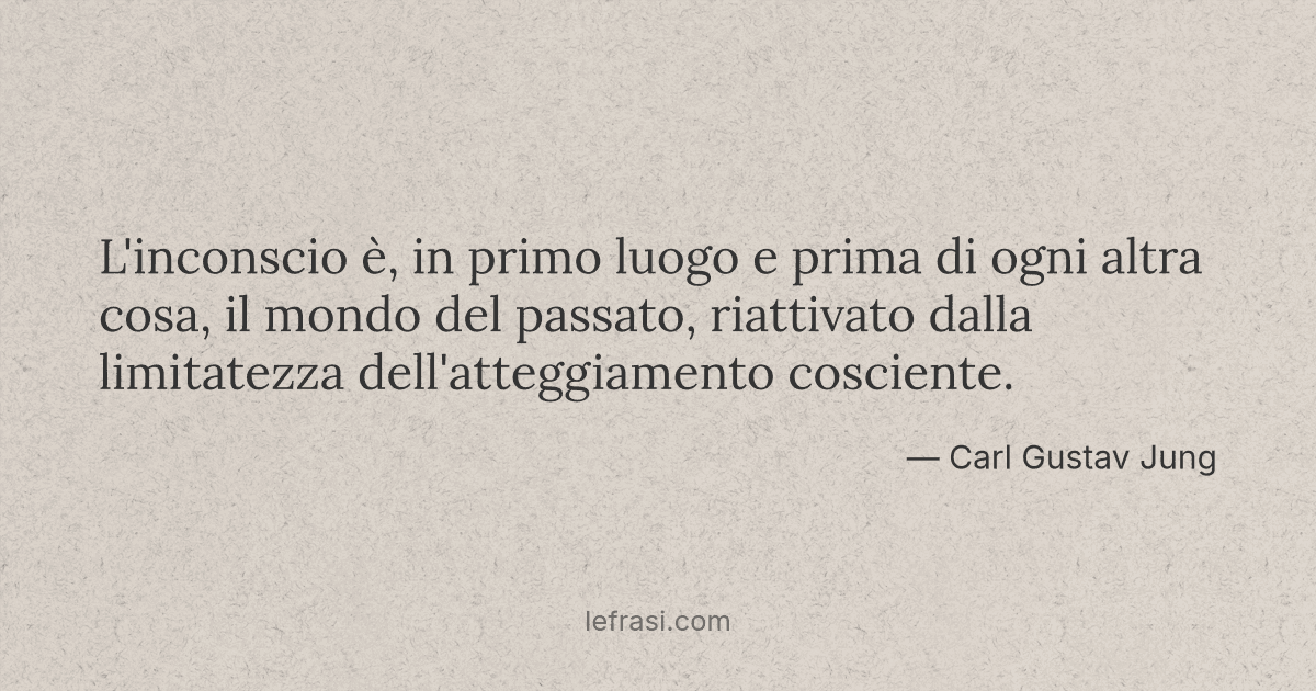 L'inconscio è, in primo luogo e prima di ogni altra cosa...