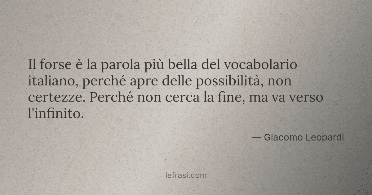 Il forse è la parola più bella del vocabolario italiano...