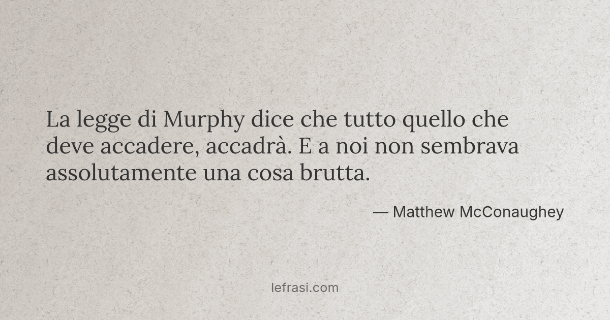 La legge di Murphy dice che tutto quello che deve accader...