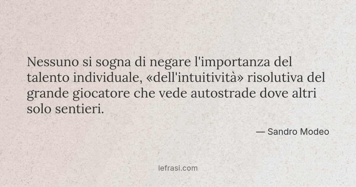 Nessuno si sogna di negare l'importanza del talento indiv...